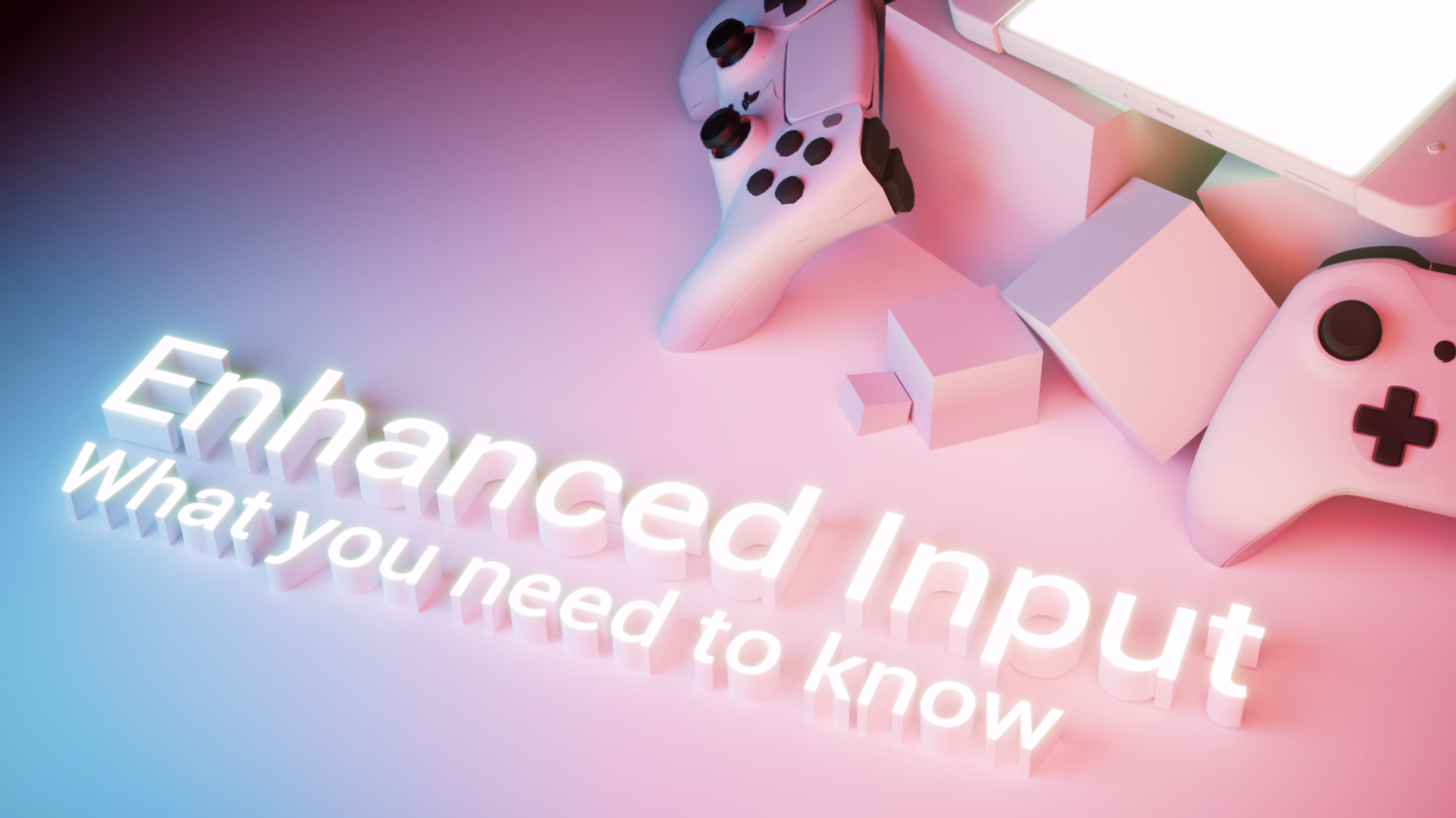 Enhanced Input - What you need to know